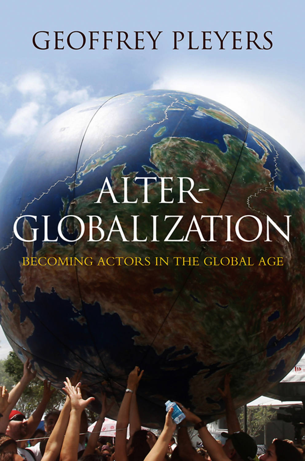 Geoffrey Pleyers, Alter-Globalization. Becoming Actors in a Global Age ...